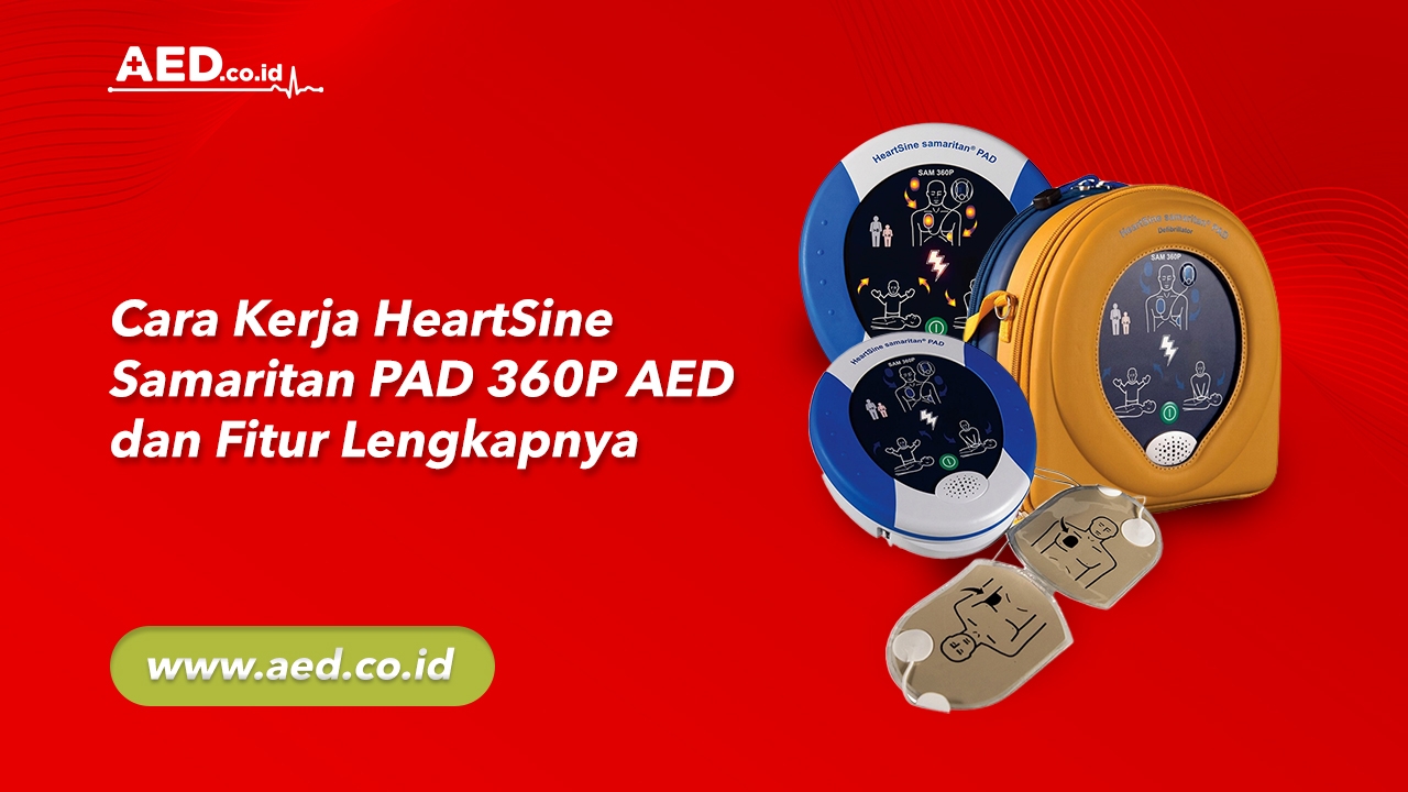 Cara Kerja HeartSine Samaritan PAD 360P AED dan Fitur Lengkapnya - AED Indonesia