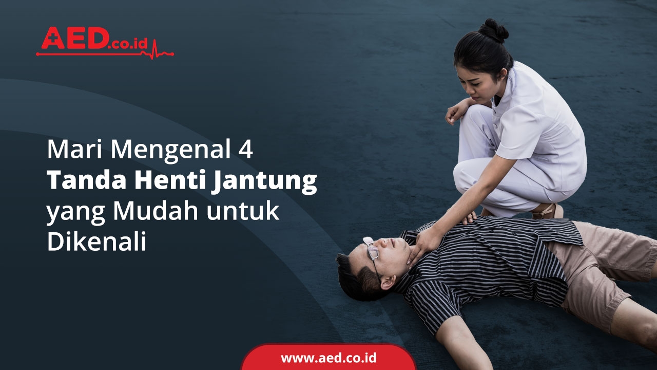 Mari Mengenal 4 Tanda Henti Jantung yang Mudah untuk Dikenali - AED Indonesia